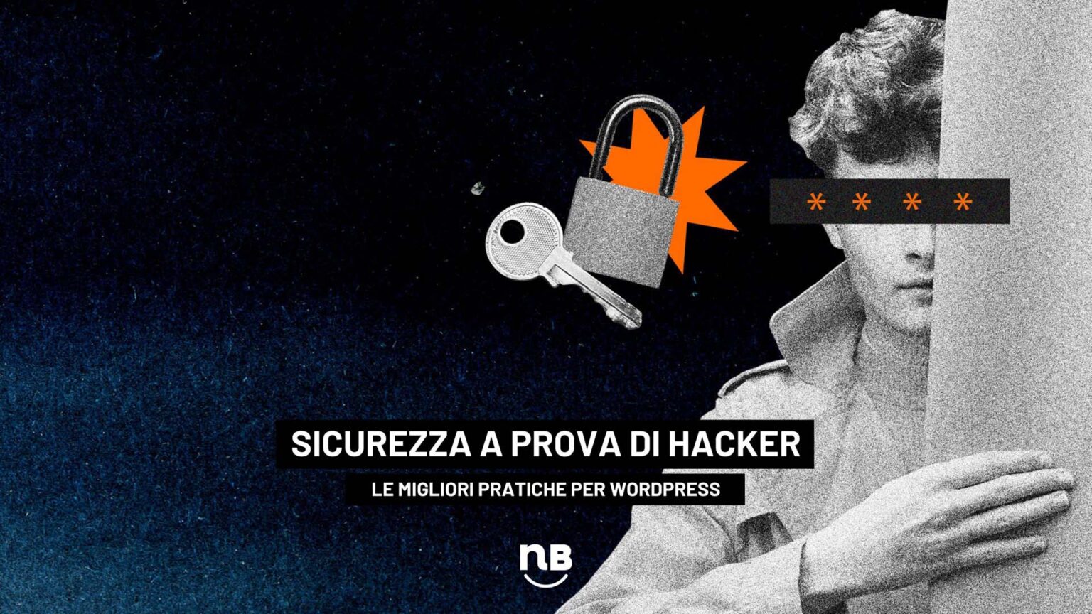 Sicurezza a prova di hacker: le migliori pratiche per WordPress | Nerobold